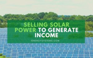 Selling Solar Power to Generate Income - Is it Possible?