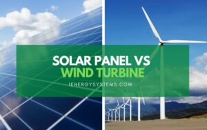 Solar Panel vs Wind Turbine: Which Renewable Energy is Better?